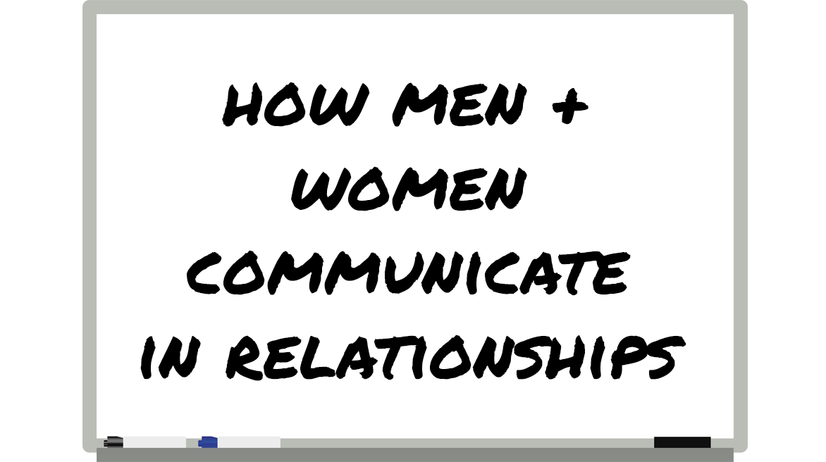 How Men & Women Communicate In Relationships – CHRISMILLAS.COM