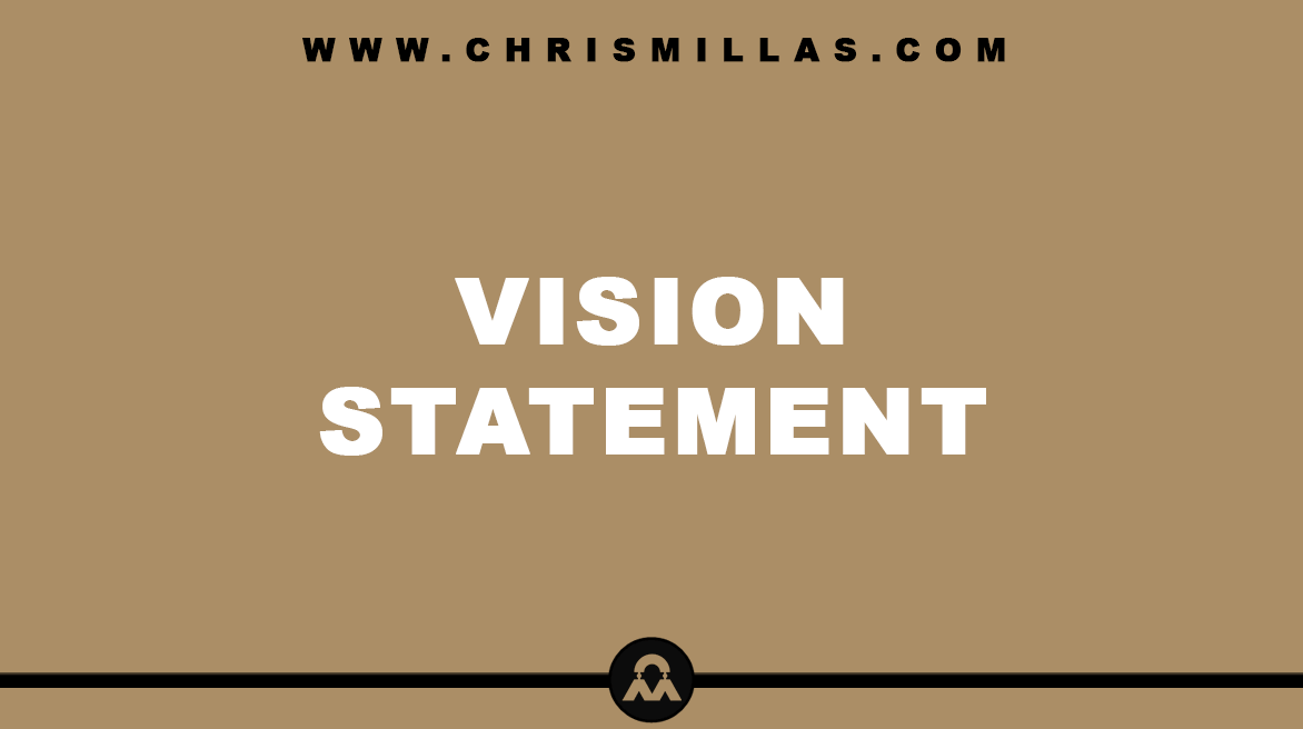 Vision Statement - All You Need To Know - CHRISMILLAS.COM
