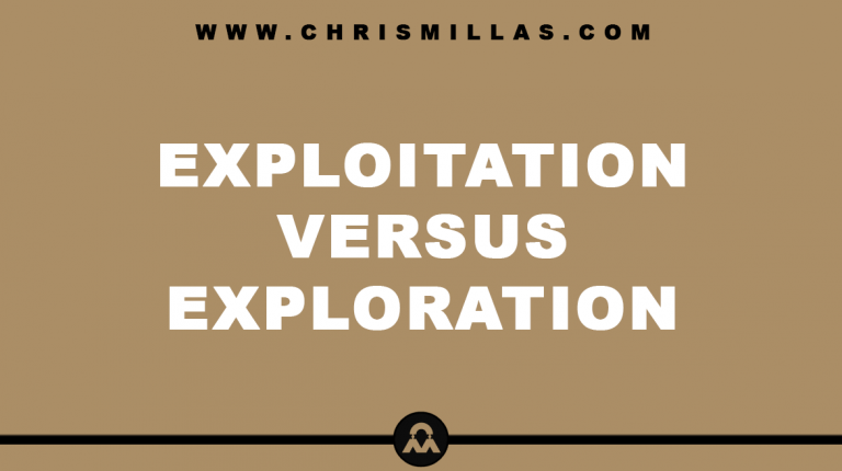 Exploitation Versus Exploration - All You Need To Know - CHRISMILLAS.COM