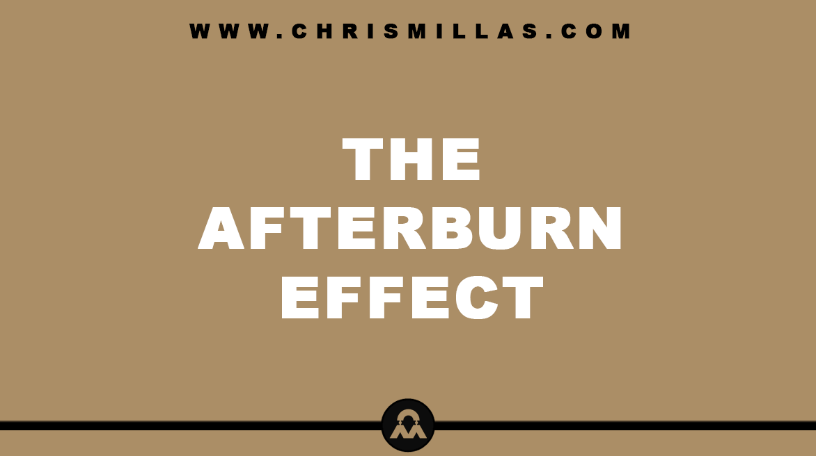 The Afterburn Effect - All You Need To Know - CHRISMILLAS.COM
