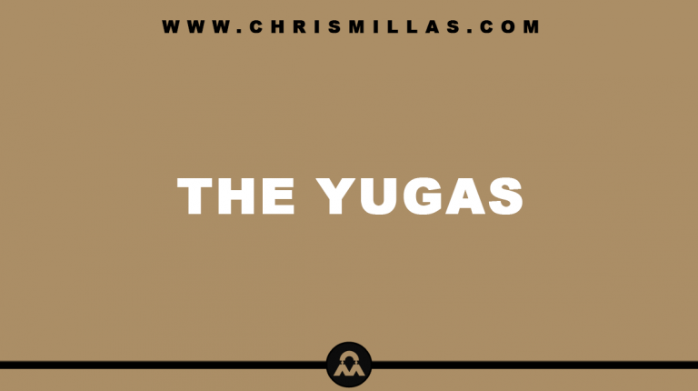 The Yugas - All You Need To Know - CHRISMILLAS.COM