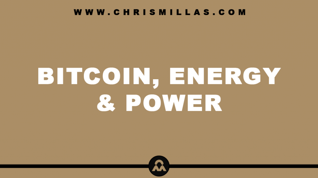 Energy, Power & Bitcoin - CHRISMILLAS.COM
