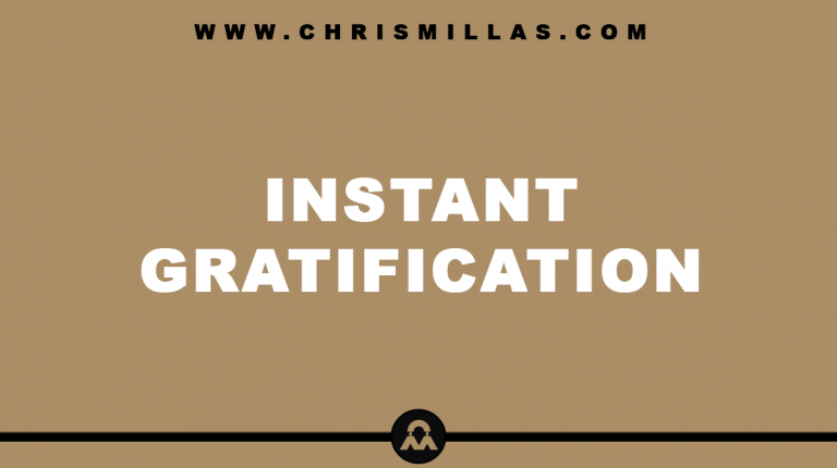 Instant Gratification - All You Need To Know - CHRISMILLAS.COM