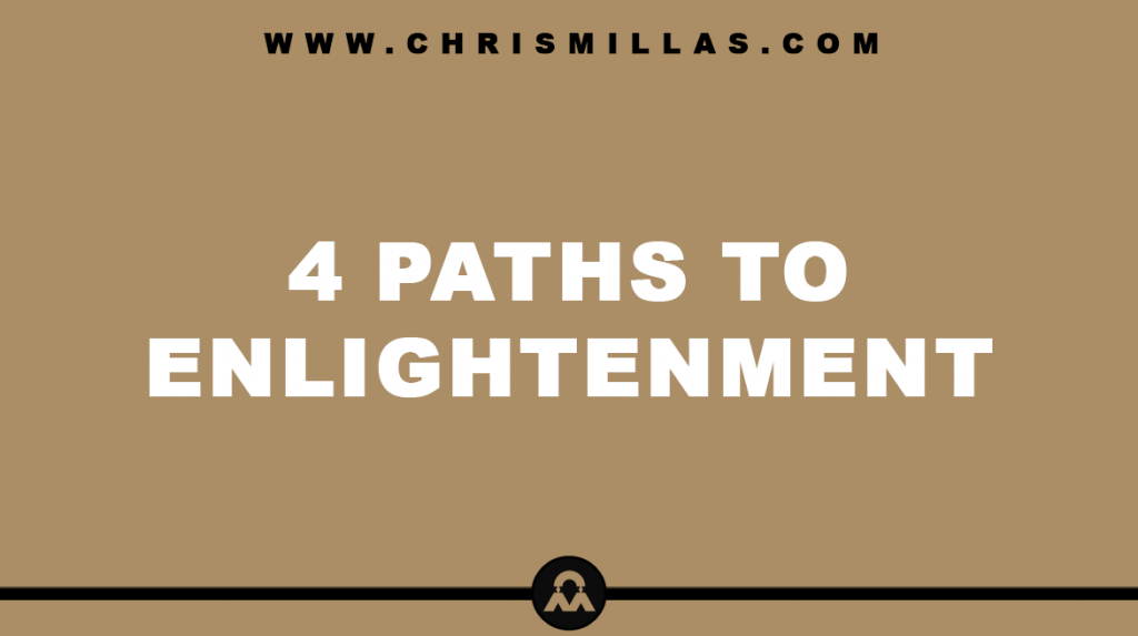 The 4 Paths To Enlightenment - All You Need To Know - CHRISMILLAS.COM