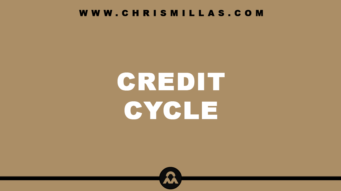The Credit Cycle Explained - All You Need To Know - CHRISMILLAS.COM