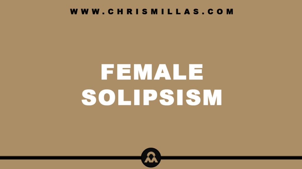 Female Solipsism Explained (Red Pill) - All You Need To Know ...