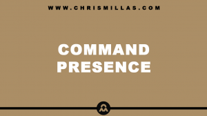 Command Presence Explained - All You Need To Know - CHRISMILLAS.COM