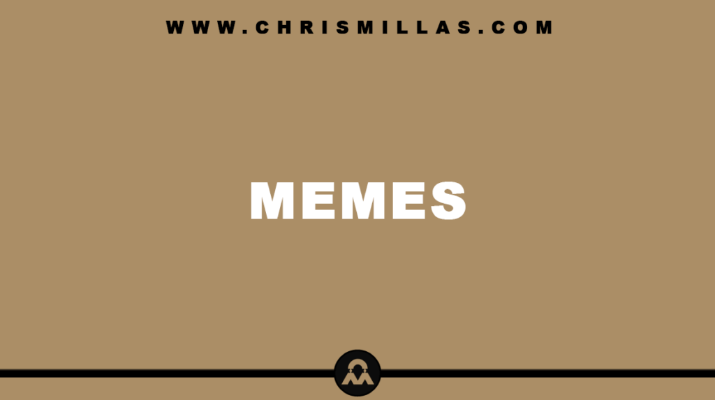 Memes Explained - All You Need To Know - CHRISMILLAS.COM