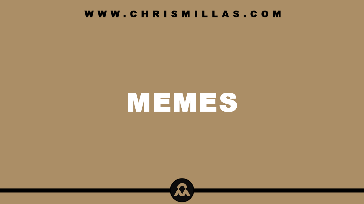 Memes Explained - All You Need To Know - CHRISMILLAS.COM