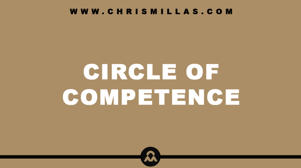 Circle Of Competence Explained - All You Need To Know - CHRISMILLAS.COM