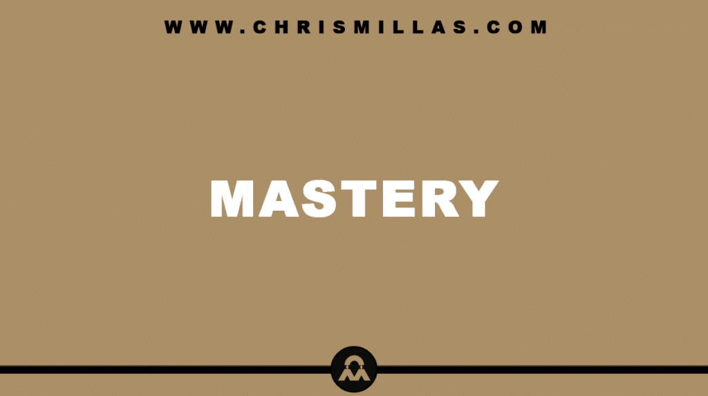 Mastery (& The 3 Levels) Explained - All You Need To Know - CHRISMILLAS.COM